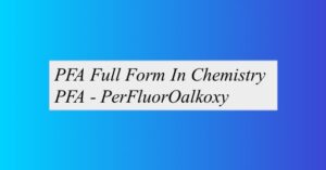 What Is PFA Full Form?